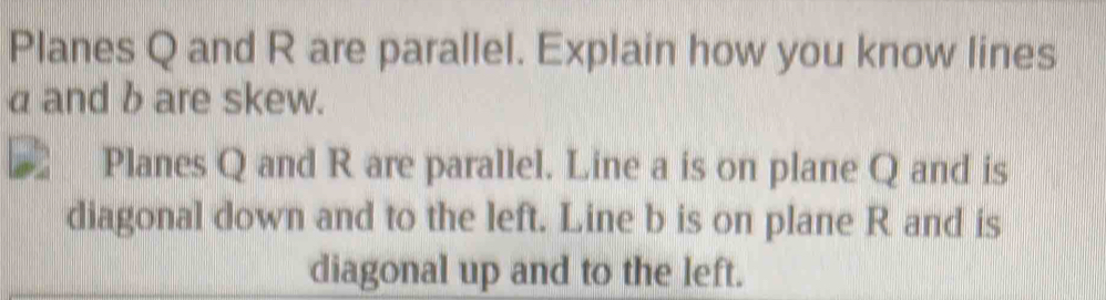 Solved: Planes Q and R are parallel. Explain how you know lines a and b ...