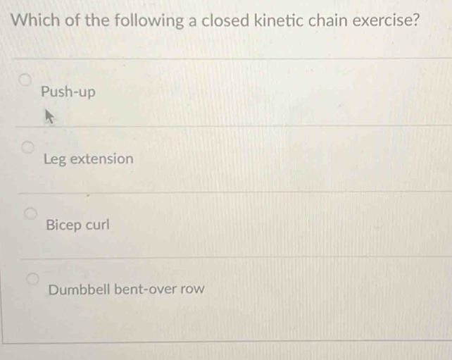 Solved: Which of the following a closed kinetic chain exercise? Push-up ...