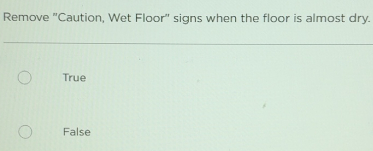 Solved: Remove "Caution, Wet Floor" signs when the floor is almost dry ...