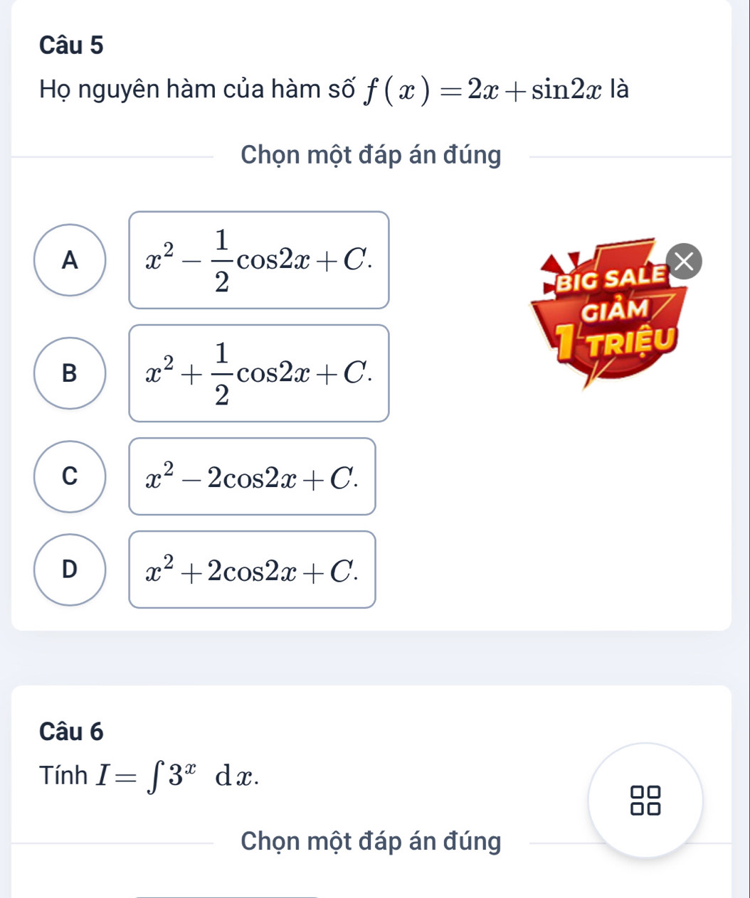 Giải quyết:Họ nguyên hàm của hàm số f(x)=2x+sin 2x là Chọn một đáp án đúng A x^2- 1/2 cos 2x+C. BIG