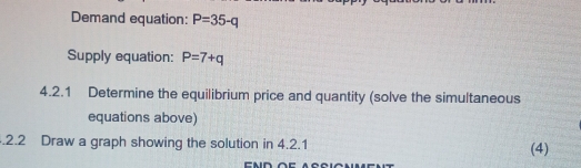 Solved: Demand equation: P=35-q Supply equation: P=7+q 4.2.1 Determine ...