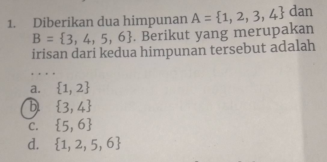 Telah dijawab:Diberikan dua himpunan A= 1,2,3,4 dan B= 3,4,5,6. Berikut yang merupakan irisan ...