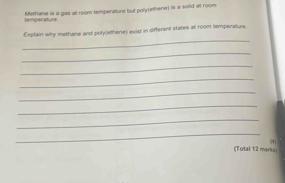 Solved: Methane is a gas at room temperature but poly(ethene) is a ...