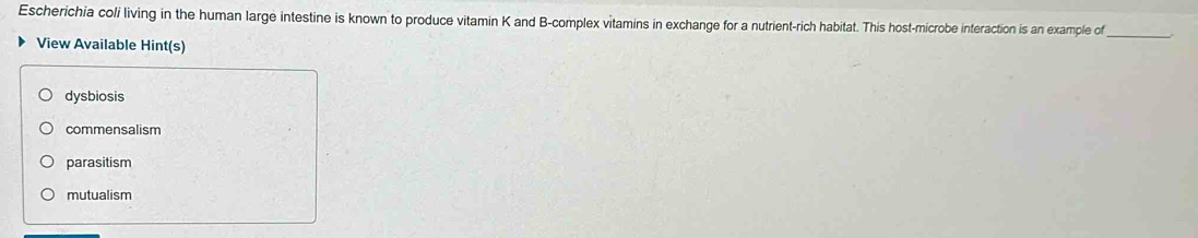 Solved: Escherichia coli living in the human large intestine is known ...