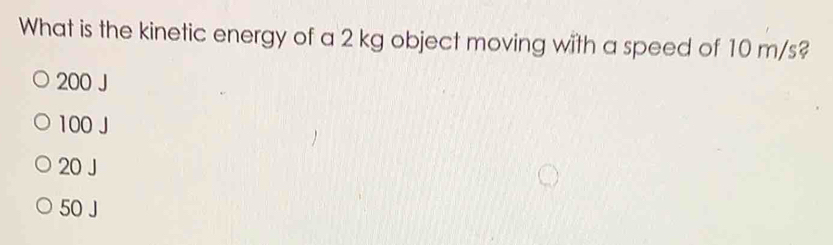 Solved: What is the kinetic energy of a 2 kg object moving with a speed ...