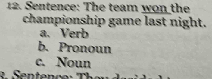 Solved: Sentence: The team won the championship game last night. a ...