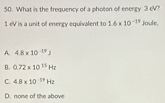 Solved: What is the frequency of a photon of energy 3 eV? 1 eV is a ...