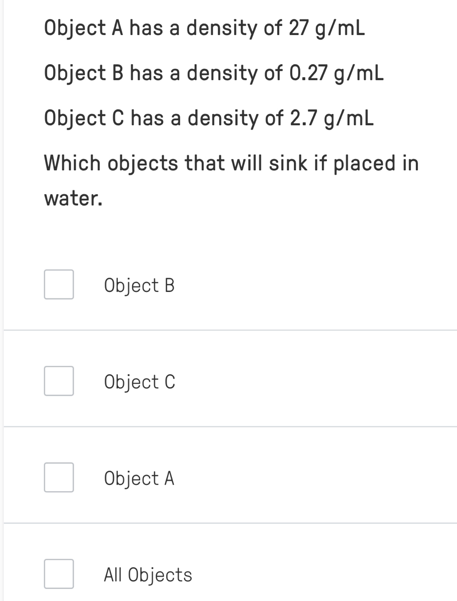 Solved: Object A has a density of 27 g/mL Object B has a density of 0. ...
