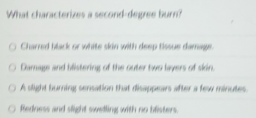 Solved: What characterizes a second-degree burn? Charred black or white ...