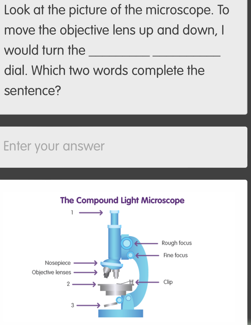 Solved: Look at the picture of the microscope. To move the objective lens up and down, I would t ...