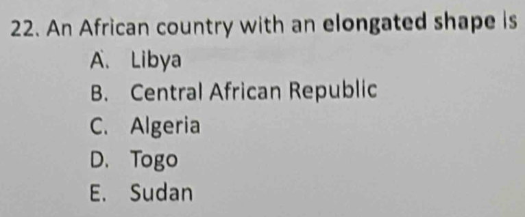 Solved: An African country with an elongated shape is A. Libya B ...