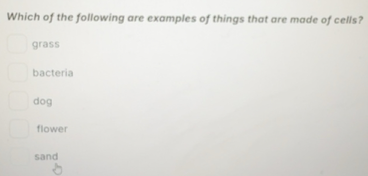 Solved: Which of the following are examples of things that are made of ...