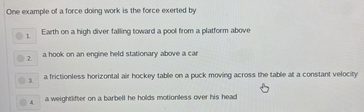Solved: One example of a force doing work is the force exerted by 1 ...