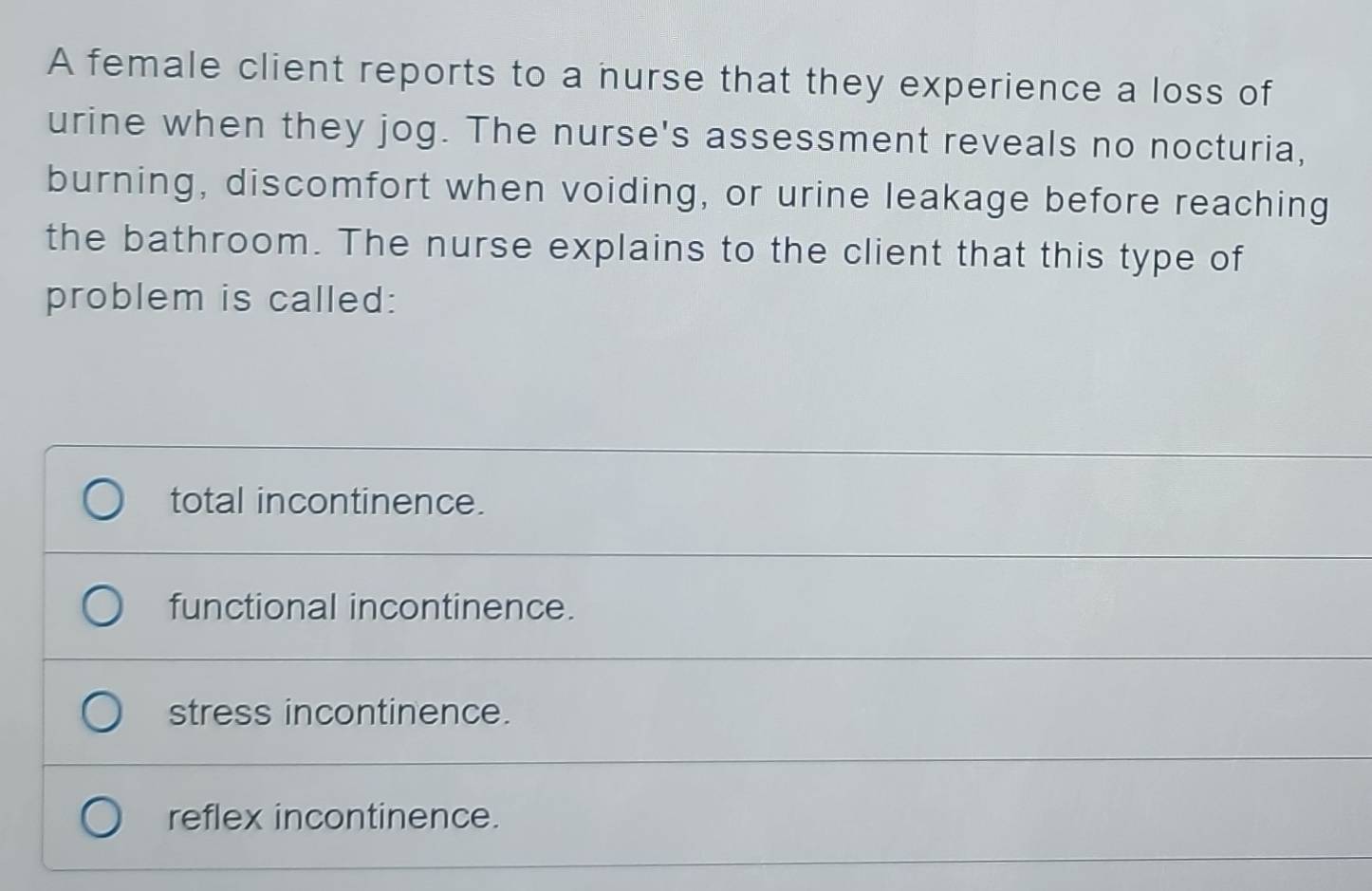 Solved: A female client reports to a nurse that they experience a loss ...