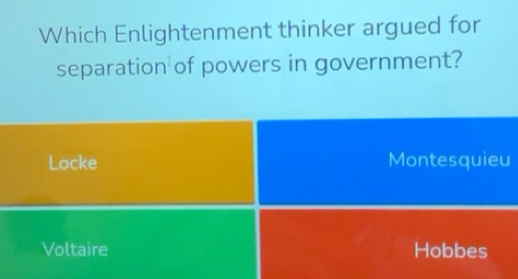 Solved: Which Enlightenment thinker argued for separation of powers in ...