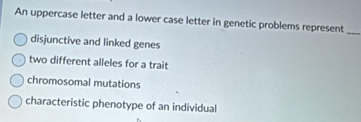 Solved: An uppercase letter and a lower case letter in genetic problems ...