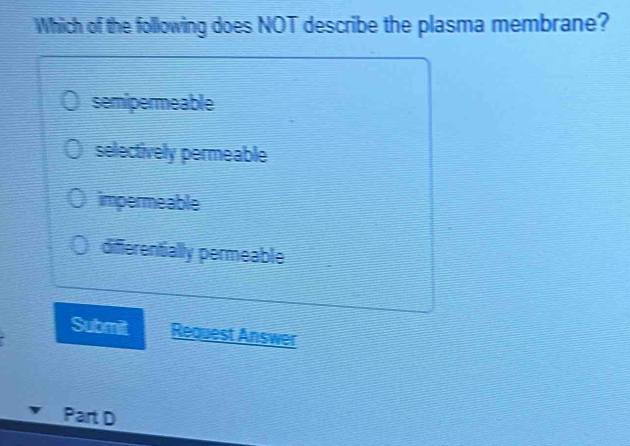 Solved: Which of the following does NOT describe the plasma membrane ...