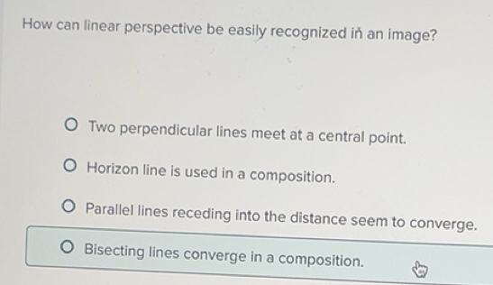 Solved: How can linear perspective be easily recognized in an image? Two perpendicular lines ...