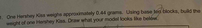Solved: One Hershey Kiss weighs approximately 0.44 grams. Using base ...