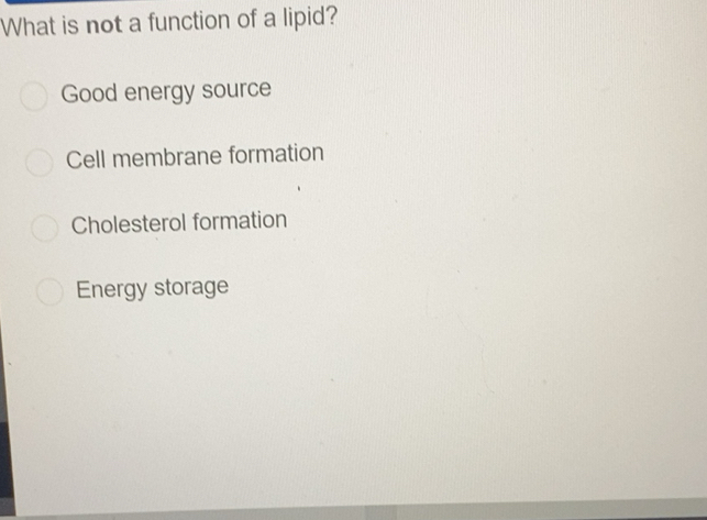 Solved: What is not a function of a lipid? Cell membrane formation Cholesterol formation Energy ...