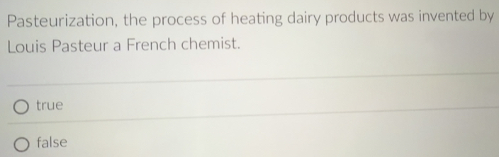 Solved: Pasteurization, the process of heating dairy products was ...