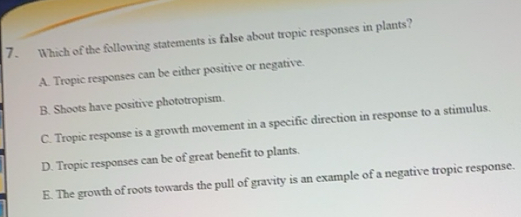 Gelöst:Which of the following statements is false about tropic ...