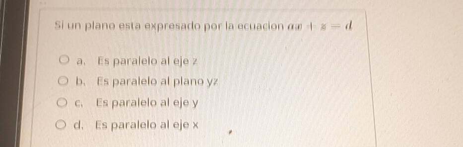Resuelto:Si un plano esta expresado por la ecuacion a|eta |-g=d a. Es ...