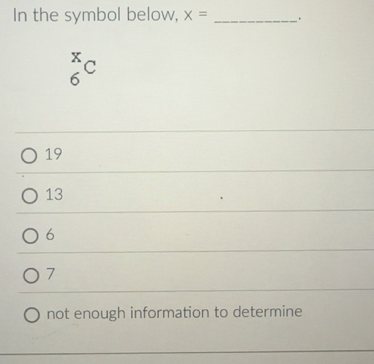 Solved: In the symbol below, x= _ . _x 6endarray C 19 13 6 7 not enough ...