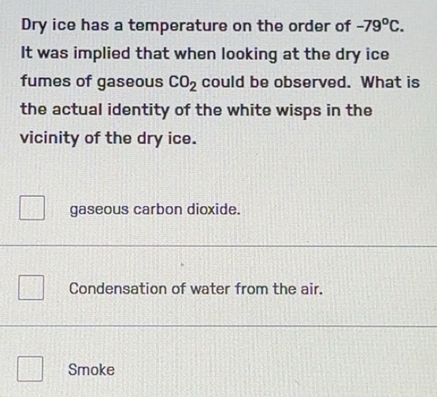 Solved: Dry ice has a temperature on the order of -79°C. It was implied ...