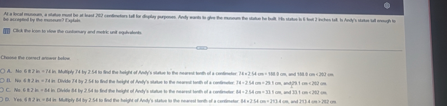 Solved: At a local museum, a statue must be at least 202 centimeters ...