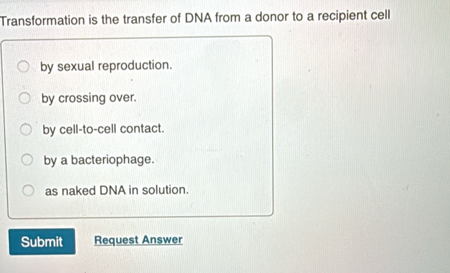 Solved: Transformation is the transfer of DNA from a donor to a ...