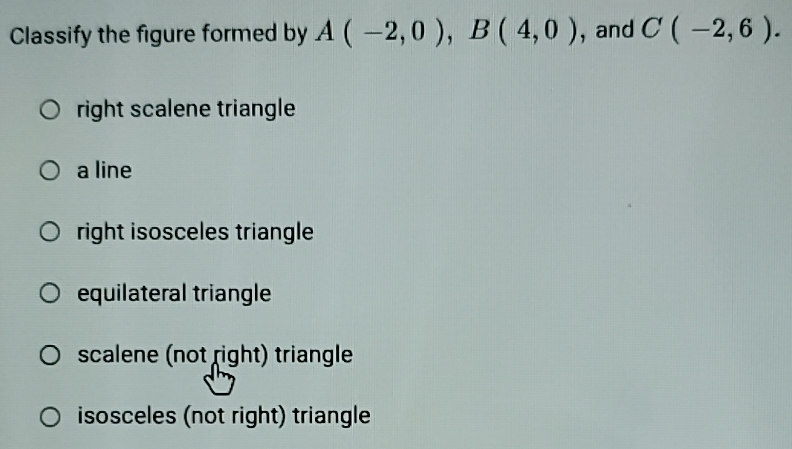 Gelöst:Classify the figure formed by A(-2,0), B(4,0) , and C(-2,6 ...
