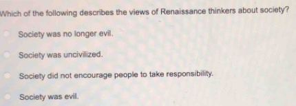 Solved: Which of the following describes the views of Renaissance ...