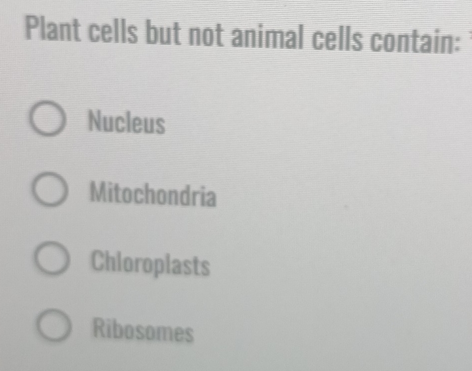 Solved: Plant cells but not animal cells contain: Nucleus Mitochondria ...