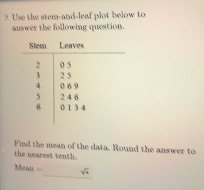 Solved: Use the stem-and-leaf plot below to answer the following ...