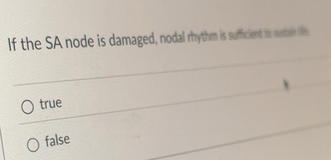 Solved: If the SA node is damaged, nodal hythm is sufficient to sustain ...