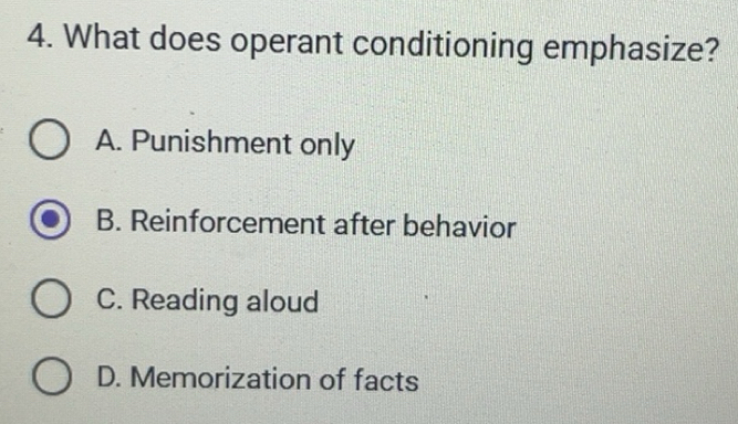 Solved: What does operant conditioning emphasize? A. Punishment only B ...