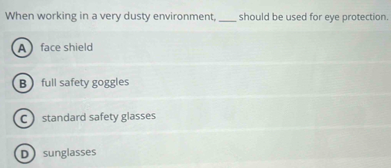 Solved: When working in a very dusty environment, _should be used for ...