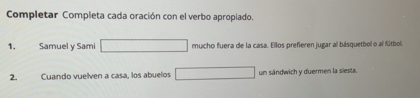 Solved: Completar Completa cada oración con el verbo apropiado. 1 ...