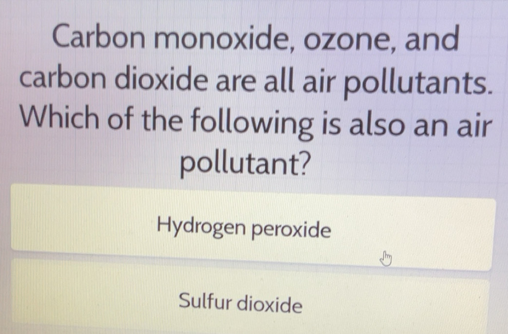 Gelöst:Carbon monoxide, ozone, and carbon dioxide are all air ...
