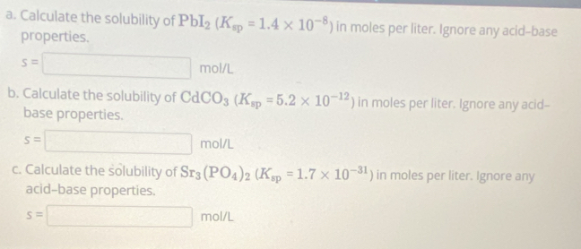Solved: Calculate the solubility of PbI_2(K_sp=1.4* 10^(-8)) in moles ...