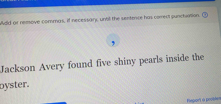 Solved: Add or remove commas, if necessary, until the sentence has ...