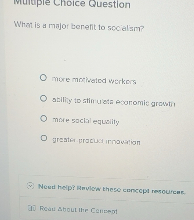 Solved: Question What is a major benefit to socialism? more motivated ...
