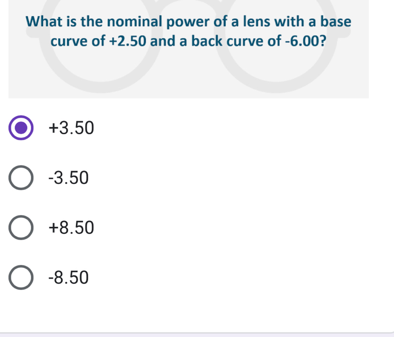 Solved: What is the nominal power of a lens with a base curve of +2.50 ...