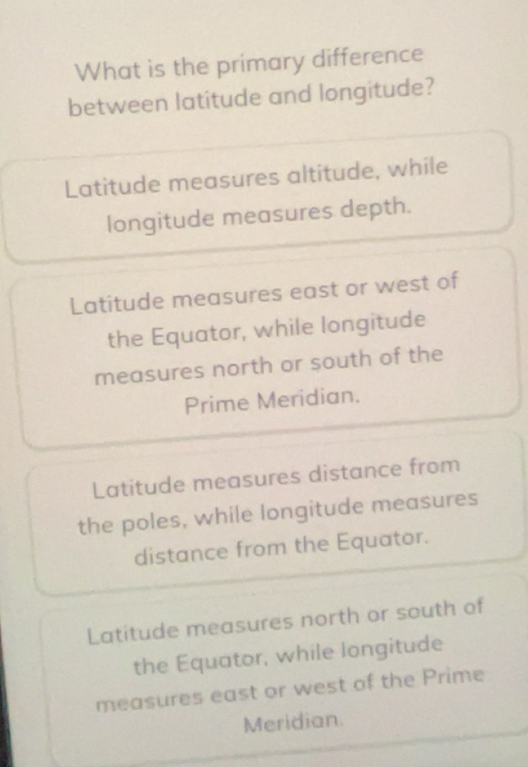 Solved: What is the primary difference between latitude and longitude ...