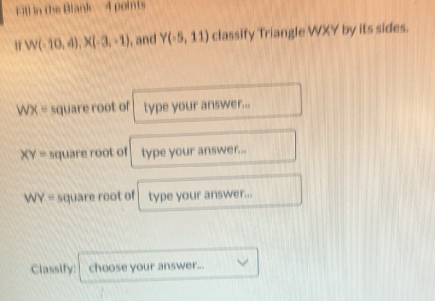 Solved: Fill in the Blank 4 points W(-10,4), X(-3,-1) , and Y(-5,11 ...