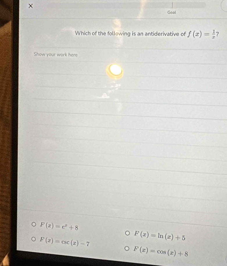 Solved: × Goal Which of the following is an antiderivative of f(x)= 1/x ...