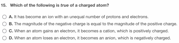 Solved: Which of the following is true of a charged atom? A. It has ...