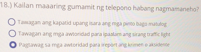 Solved: 18.) Kailan maaaring gumamit ng telepono habang nagmamaneho ...