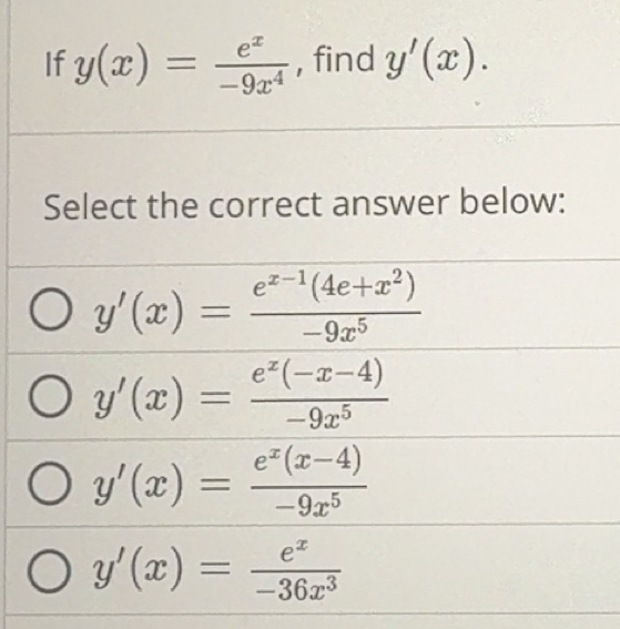 Solved: If y(x)= e^x/-9x^4 , find y'(x). Select the correct answer ...